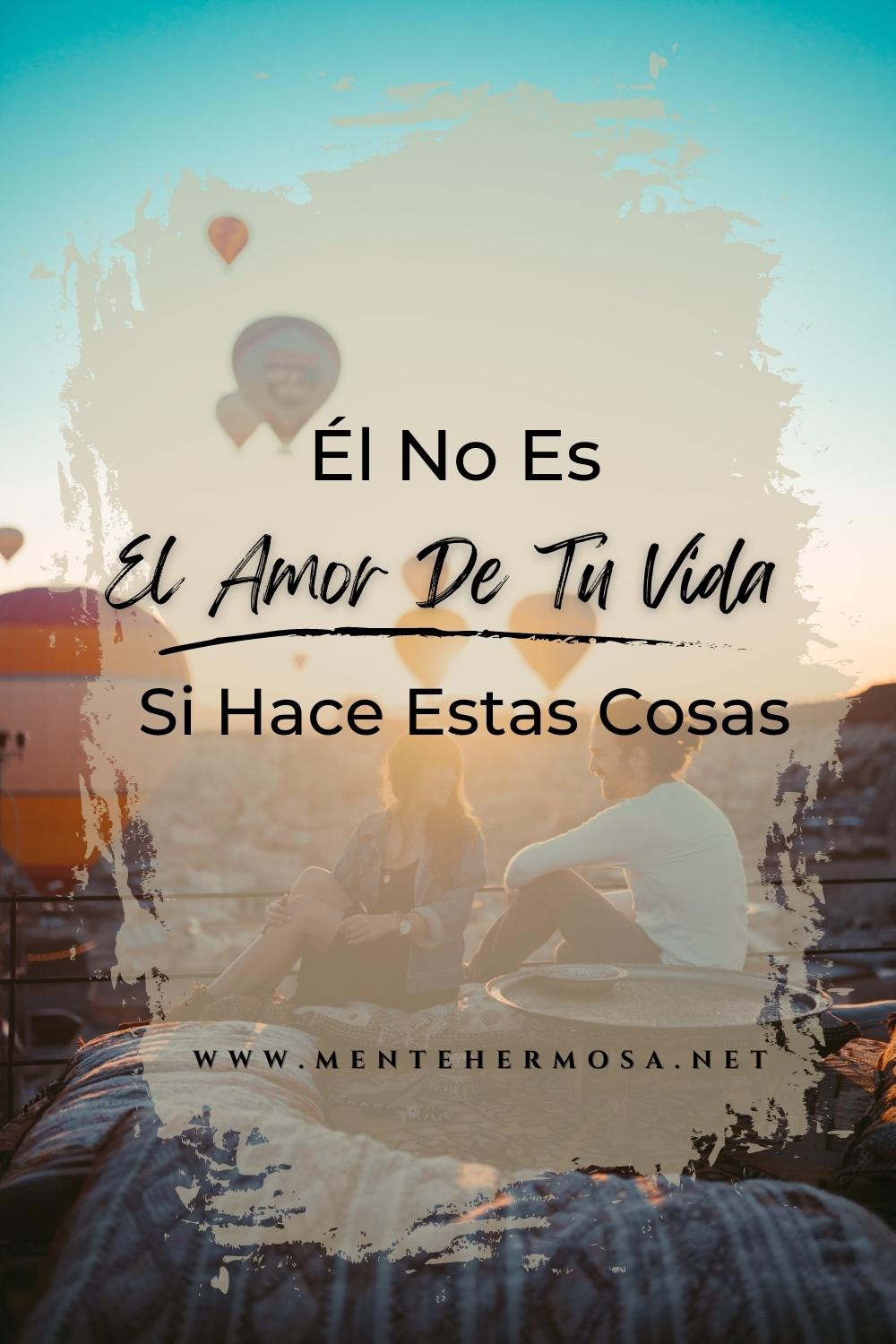 Para No Ser Dramática: Él No Es El Amor De Tu Vida Si Hace Estas Cosas