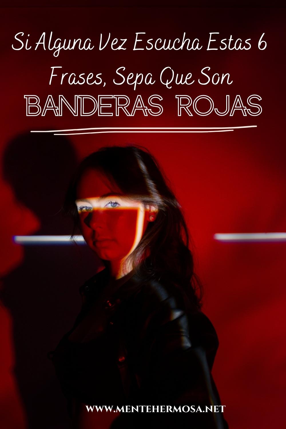 Si Alguna Vez Escucha Estas 6 Frases, Sepa Que Son Banderas Rojas