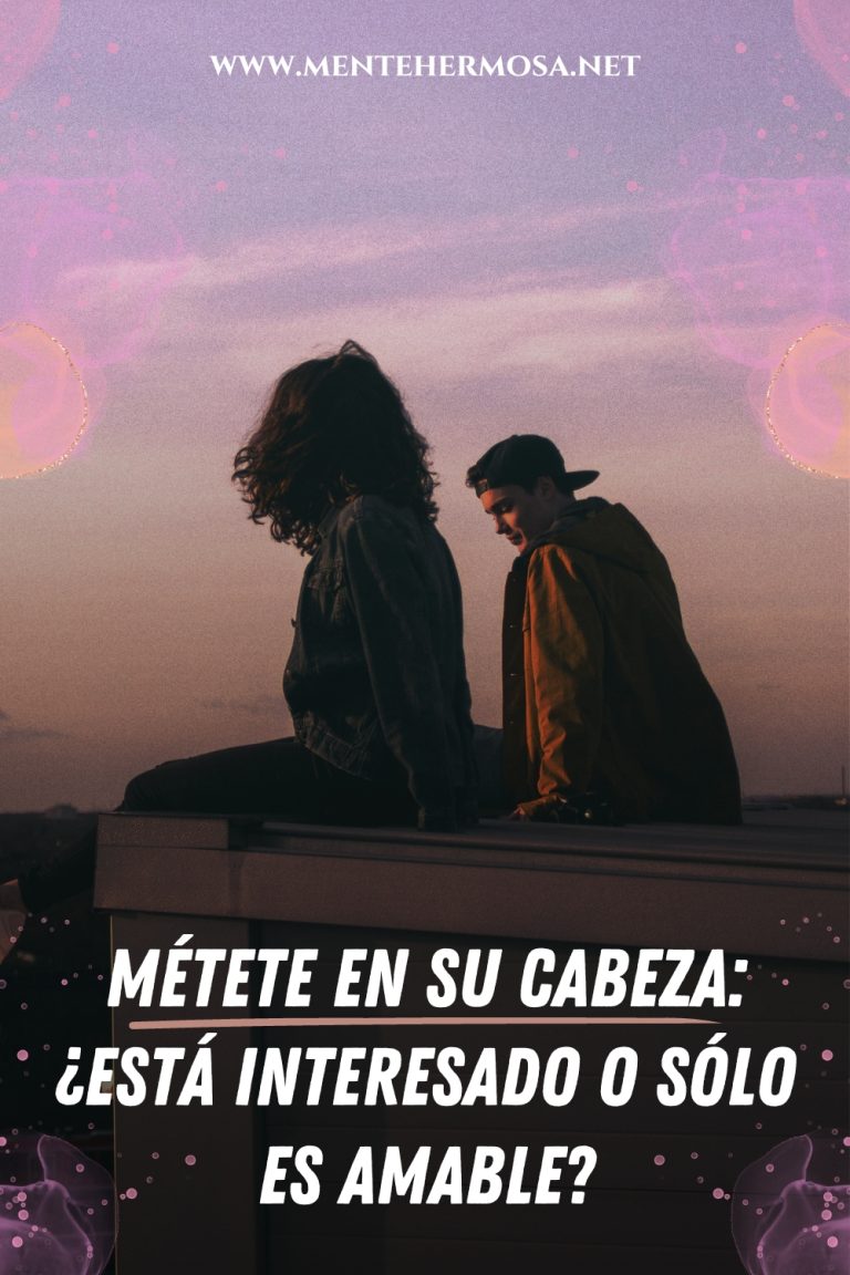 Métete En Su Cabeza: ¿Está Interesado O Solo Es Amable?