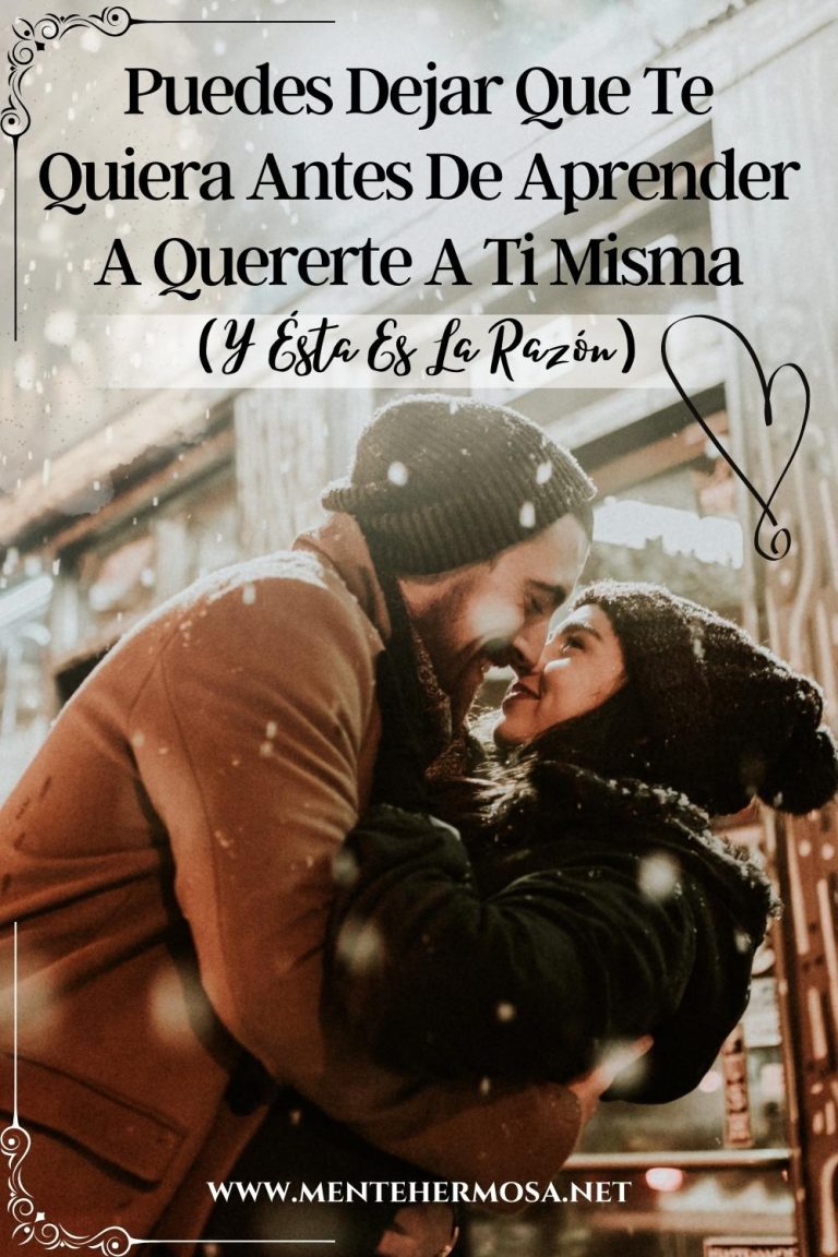 Puedes Dejar Que Te Quiera Antes De Aprender A Quererte A Ti Misma (Y ...