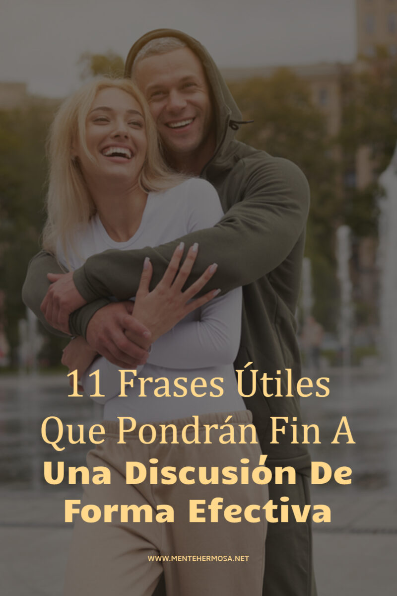 11 Frases Útiles Que Pondrán Fin A Una Discusión De Forma Efectiva