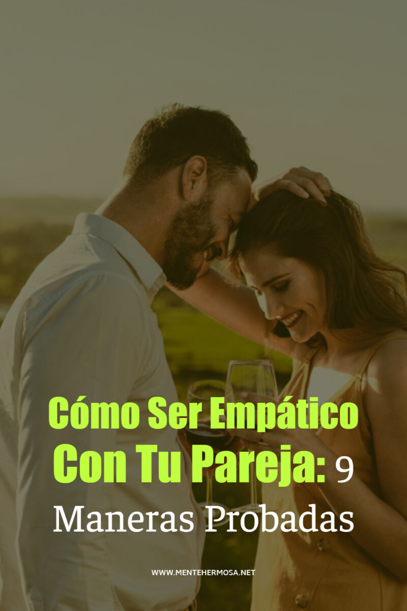 Cómo Ser Empático Con Tu Pareja: 9 Maneras Probadas