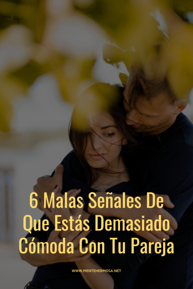 6 Malas Señales De Que Estás Demasiado Cómoda Con Tu Pareja